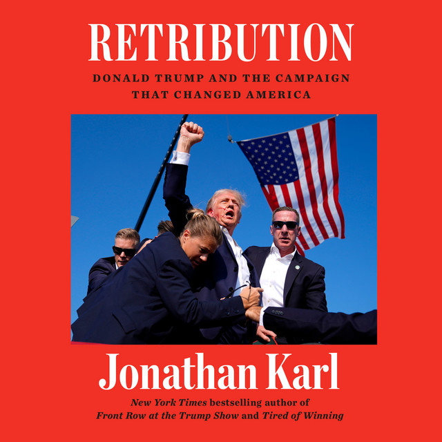 Retribution: Donald Trump and the Campaign That Changed America ...
