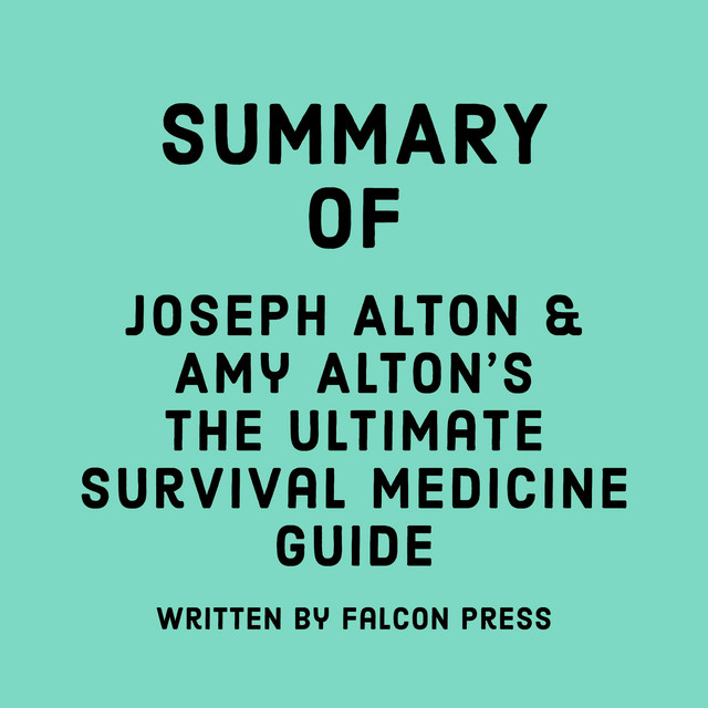 Summary of Joseph Alton & Amy Alton’s The Ultimate Survival Medicine ...