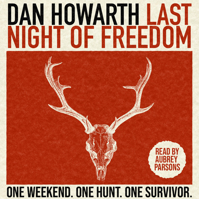 Last Night of Freedom: One Weekend. One Hunt. One Survivor. | Audiobook ...