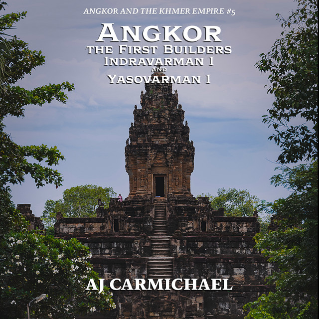 Angkor, the First Builders, Indravarman I and Yasovarman I | Audiobook ...