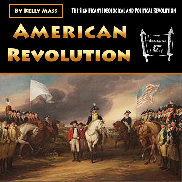 American Revolution: The Significant Ideological and Political ...