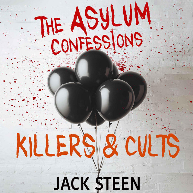 The Asylum Confessions: Killers & Cults | Audiobook on Spotify