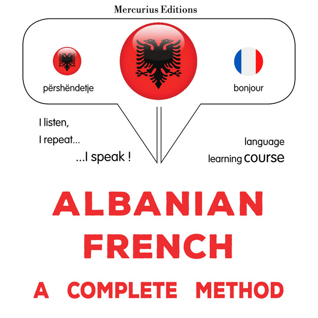 Shqip - Frëngjisht: një metodë e plotë: Albanian - French : a complete ...