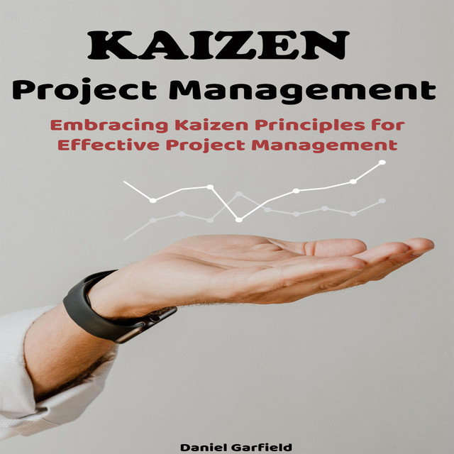 Kaizen Project Management: Embracing Kaizen Principles for Effective ...