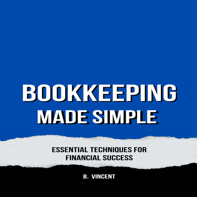 Bookkeeping Made Simple: Essential Techniques for Financial Success ...