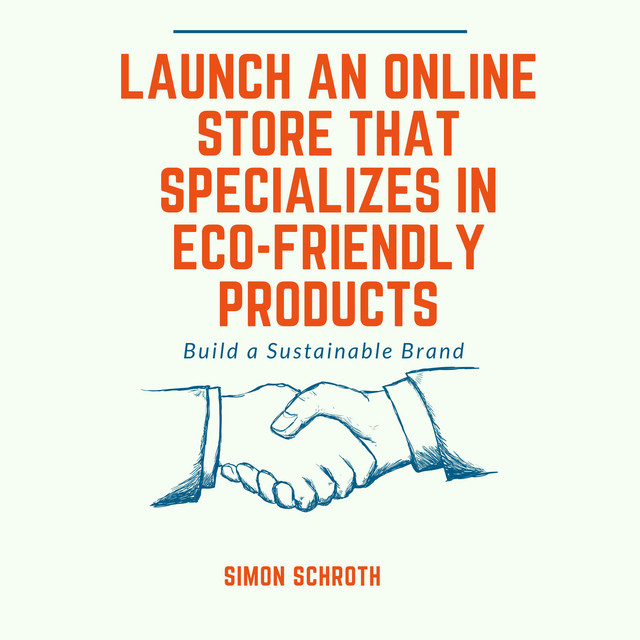 Launch an Online Store That Specializes in Eco-Friendly Products: Build ...