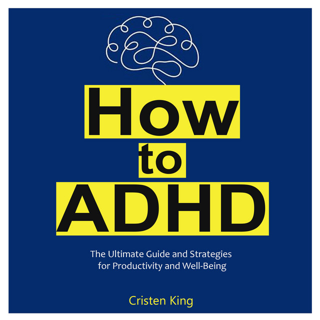 How to ADHD: The Ultimate Guide and Strategies for Productivity and ...
