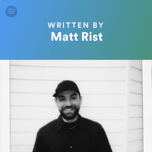 Written By Matt Rist - playlist by Spotify | Spotify