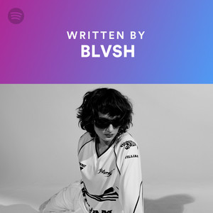 Written By BLVSH - playlist by Spotify | Spotify