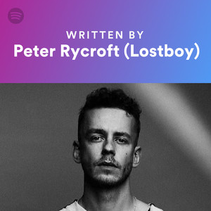 Written By Peter Rycroft (Lostboy) - playlist by Spotify | Spotify