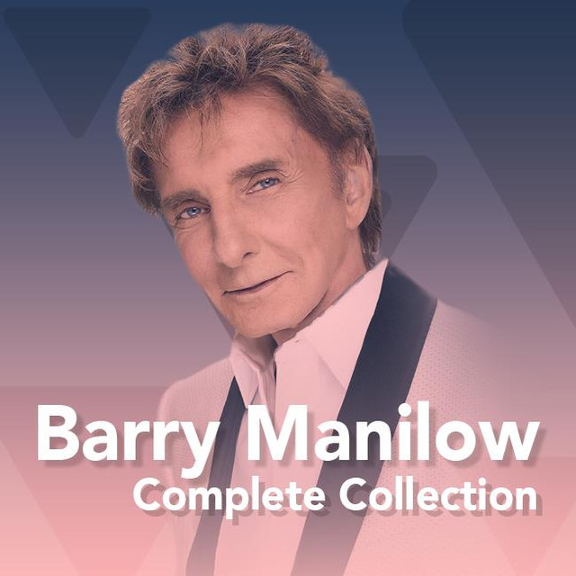 Barry Manilow Complete Collection - playlist by Barry Manilow | Spotify