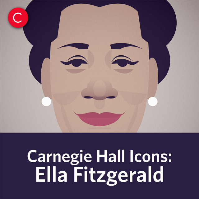 Carnegie Hall Icons: Ella Fitzgerald - playlist by Carnegie Hall | Spotify