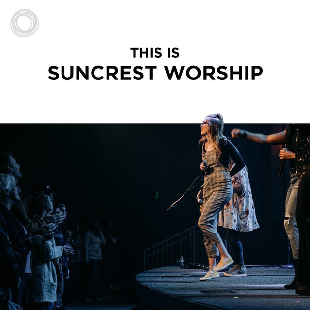 Suncrest Worship - playlist by Suncrest Church | Spotify