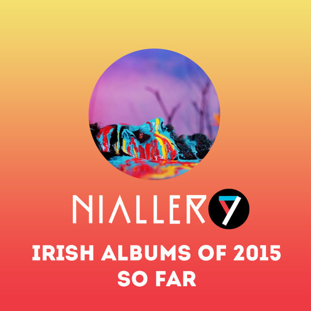 Best Irish albums 2015 so far - playlist by Nialler9 | Spotify