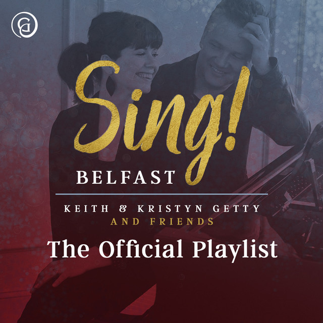 Sing! Belfast - Keith & Kristyn Getty and Friends - playlist by Getty ...