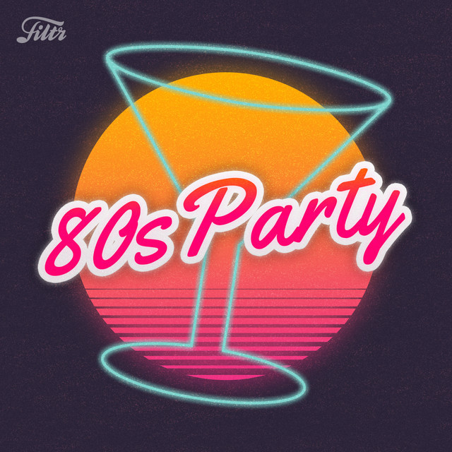 80s Party - playlist by Filtr | Spotify