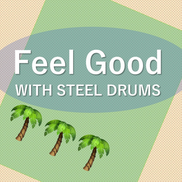 Steel Drums Feel Good Songs 🌴 - playlist by utist | Spotify