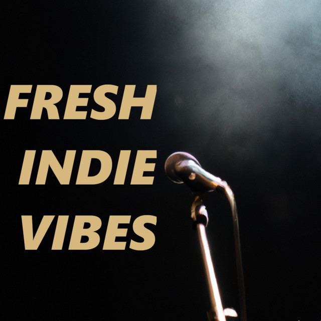 FRESH INDIE VIBES - playlist by Beat'n Heart | Spotify