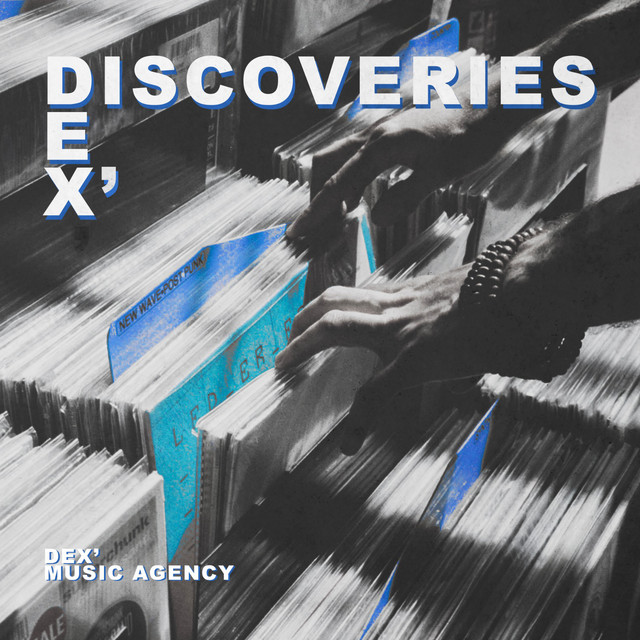Dex' Discoveries - playlist by Dex' Music Agency | Spotify