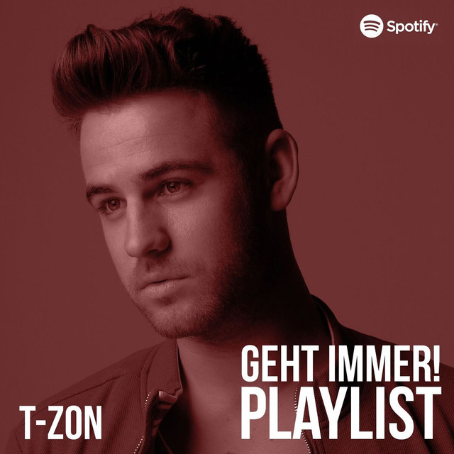 T-ZON - GEHT IMMER! - playlist by t-zon | Spotify