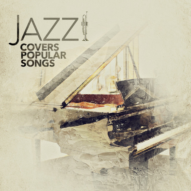 Jazz Covers Popular Songs Playlist By Playlists Kool Spotify