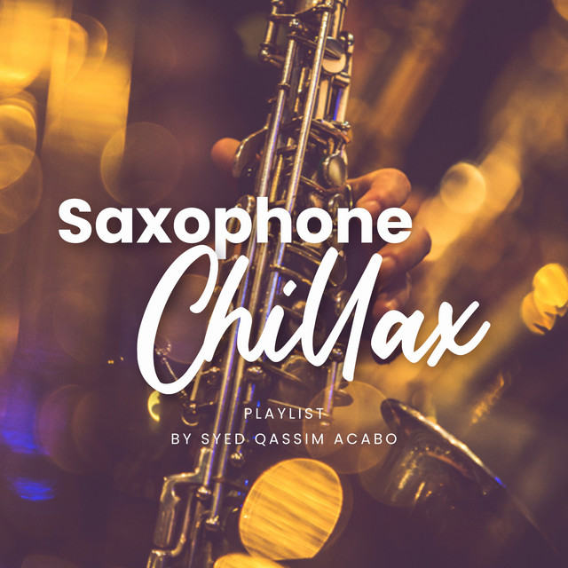 Saxophone Chillax - playlist by Syed Qassim | Spotify