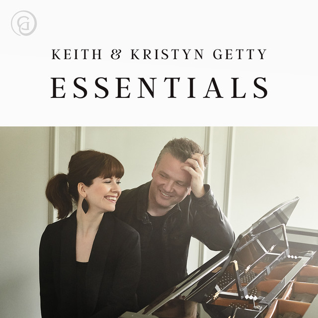 Keith & Kristyn Getty - Essentials - playlist by Getty Music | Spotify