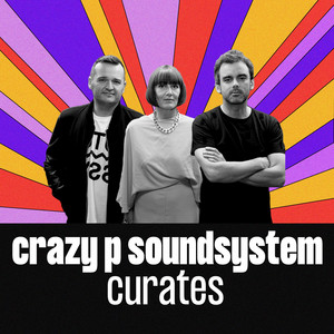 Crazy P Soundsystem curates - playlist by E1 ldn | Spotify