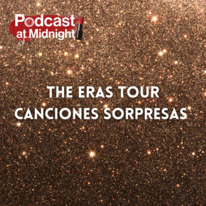 The Eras Tour Canciones sorpresas - playlist by Podcast At Midnight ...