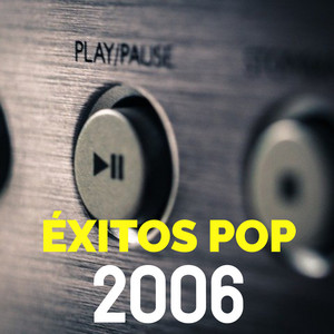 Éxitos Pop 2006 - playlist by Joel Irigoyen | Spotify