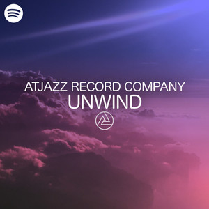 Atjazz Record Company - Unwind - playlist by Atjazz | Spotify