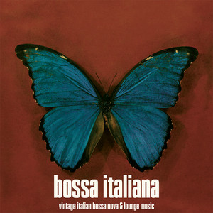 Bossa Italiana – Vintage Italian Bossa Nova & Lounge Music - playlist ...