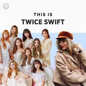 Twice x Taylor Swift - playlist by ♡ Cecilia ♡ | Spotify