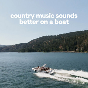 country music sounds better on a boat - playlist by imnoyankee | Spotify