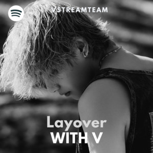 Layover With V - playlist by VStreamTeam | Spotify