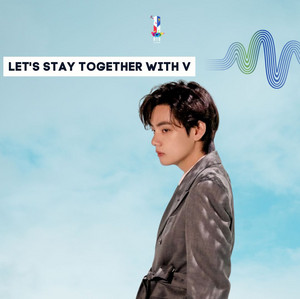 Let's stay together with V - playlist by BTS SUPPORT TEAM | Spotify