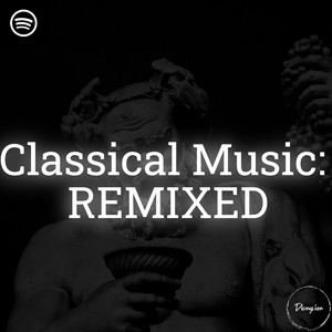 Classical Music Remixed - playlist by Dionysian | Spotify