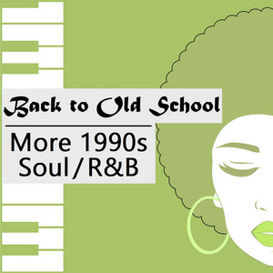Back to Old School-More 90s Soul/R&B - playlist by Nothing But ...