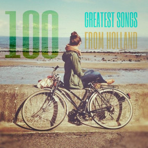 100 Greatest Songs from Holland 💯 Made in the Netherlands - playlist by ...