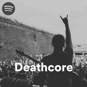 Deathcore - playlist by sirdandyfox | Spotify