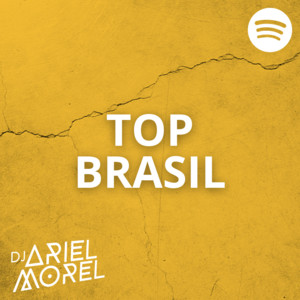 TOP BRASIL 🇧🇷 - playlist by Ariel Morel DJ | Spotify