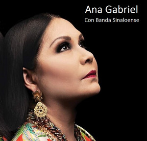 Ana Gabriel - Con Banda Sinaloense - playlist by AG USA | Spotify