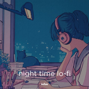 🌙Night Time Lo-Fi - playlist by Lofuu Records | Spotify