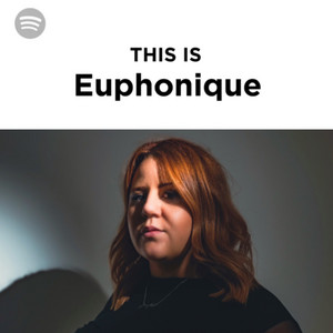 This is : Euphonique - playlist by Euphonique | Spotify