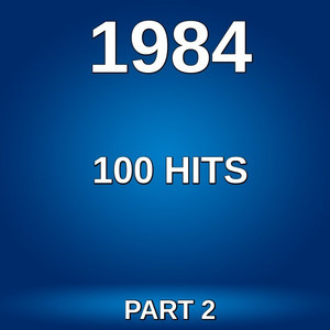1984 100 Hits Part 2 - playlist by A Pop Fan’s Dream | Spotify