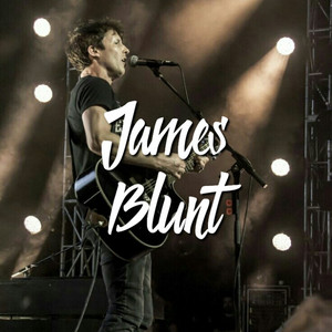 This is: James Blunt - playlist by Irving Zavaleta | Spotify