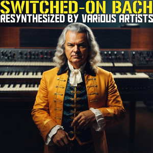 Switched-On Bach Resynthesized - playlist by Fergus Duniho | Spotify