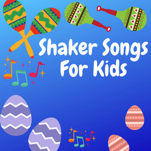 Shaker Songs for Kids - playlist by fleaBITE | Spotify