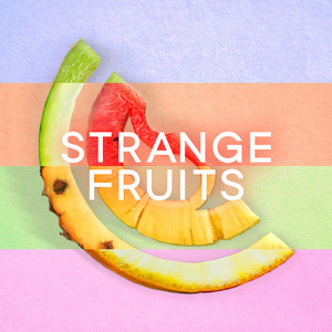 Strange Fruits 🍉 - playlist by Steve Void | Spotify