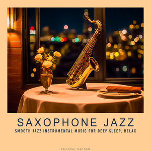 Saxophone Jazz - Smooth Jazz Instrumental Music for Deep Sleep, Relax ...